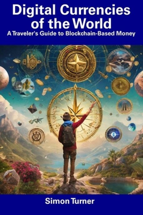 Digital Currencies of the World | Turner, Simon - 교보문고