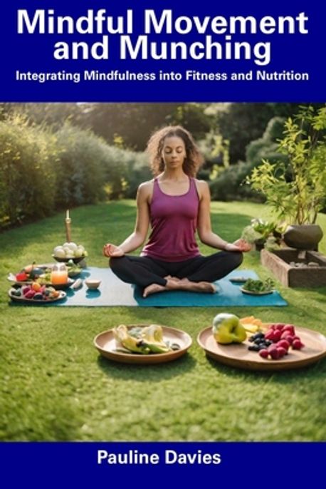 Mindful Movement and Munching | Davies, Pauline - 교보문고