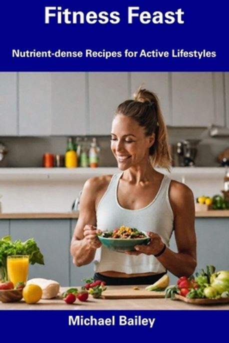 Fitness Feast | Bailey, Michael - 교보문고