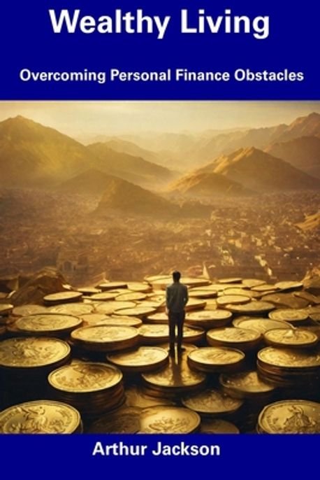 Wealthy Living | Jackson, Arthur - 교보문고