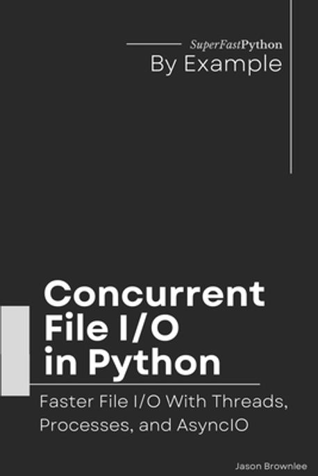 Concurrent File I/O in Python | Brownlee, Jason - 교보문고