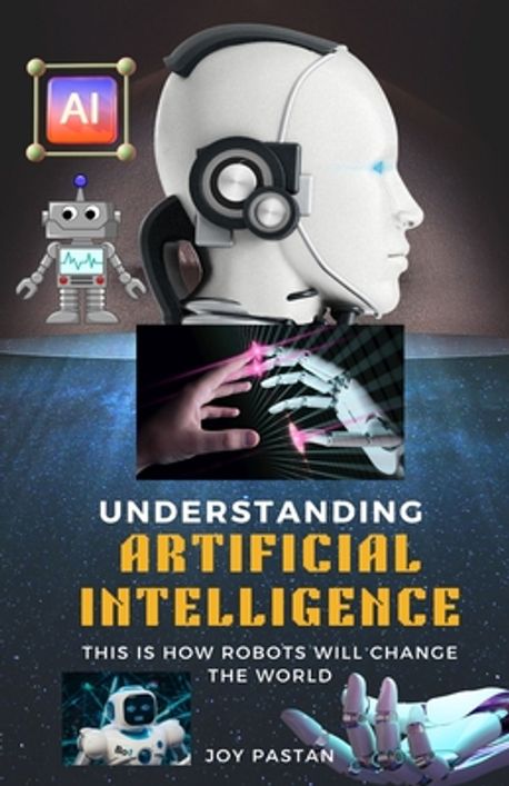 Understanding Artifical Intelligence | Pastan, Joy - 교보문고