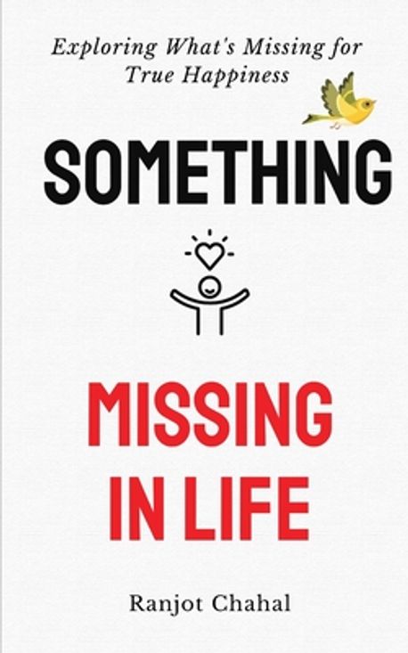 Something Missing in Life | Chahal, Ranjot Singh - 교보문고
