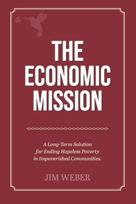 The Economic Mission | Weber, Jim - 교보문고