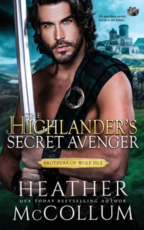 The Highlander's Secret Avenger | McCollum, Heather - 교보문고