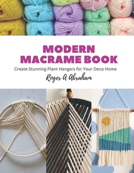 Modern Macrame Book | Abraham, Roger A. - 교보문고