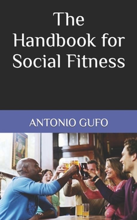 The Handbook for Social Fitness | Gufo, Antonio - 교보문고