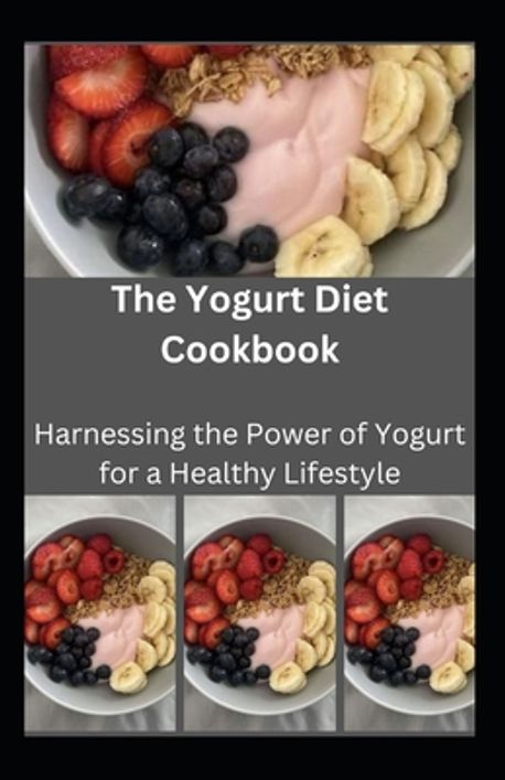 The Yogurt Diet Cookbook | Crown Publishers - 교보문고