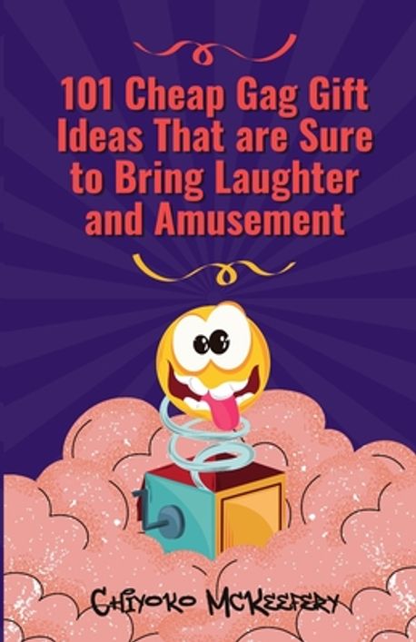 101 Cheap Gag Gift Ideas that are Sure to Bring Laughter and Amusement ...