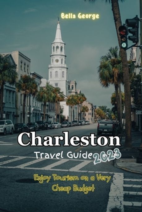 Charleston Travel Guide 2023 | George, Bella - 교보문고