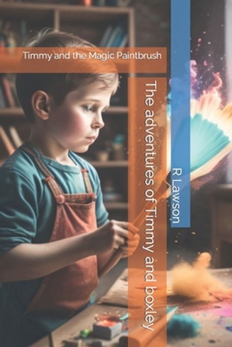 The adventures of Timmy and boxley | Lawson, Richard - 교보문고