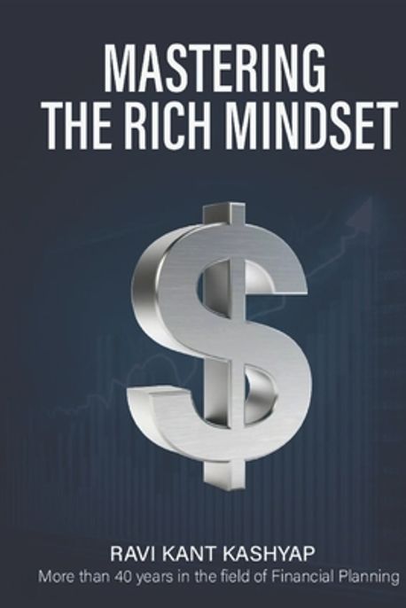 Mastering The Rich Mindset | Kashyap, Ravi Kant - 교보문고