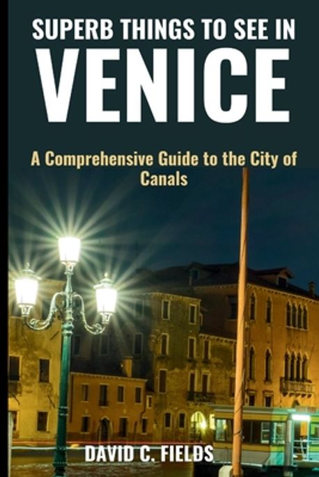 Superb Things to See in Venice (Travel Guide) | C. Fields, David - 교보문고