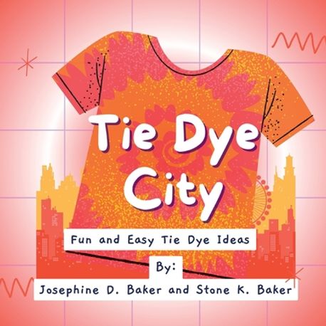 Tie- Dye City | Baker, Stone K. - 교보문고