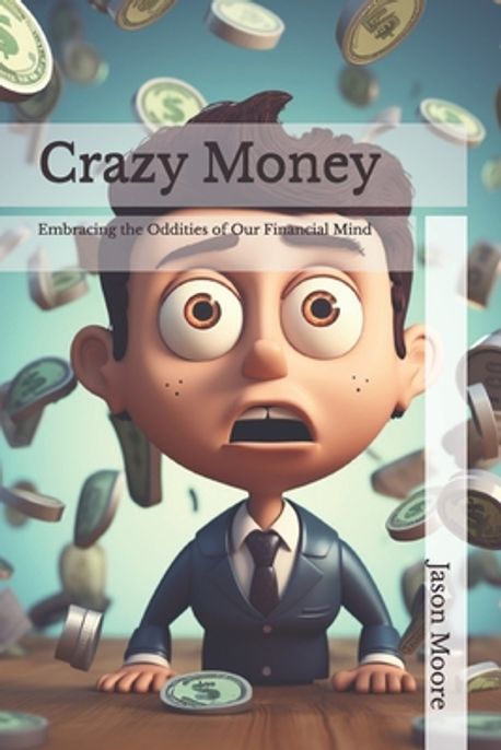 Crazy Money | Moore, Jason - 교보문고
