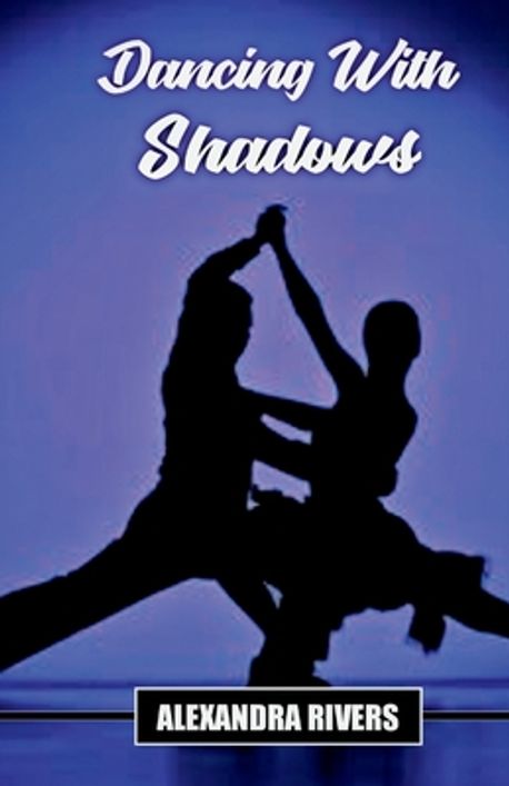 Dancing with Shadow | Rivers, Alexandra - 교보문고