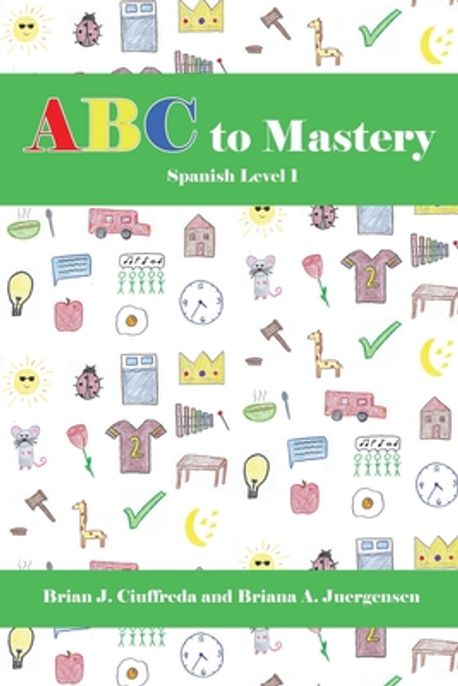 ABC to Mastery Spanish Level 1 | Juergensen, Briana A. - 교보문고