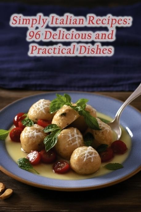 Simply Italian Recipes | Furu, The Gourmet Oasis - 교보문고