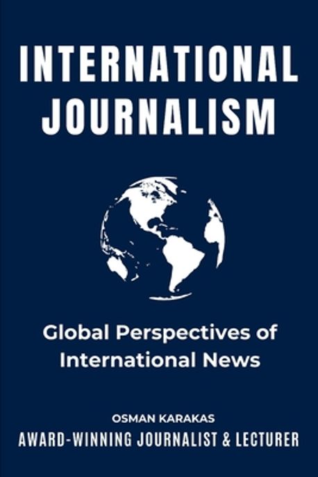 International Journalism | Karakas, Osman - 교보문고