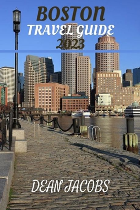 Boston Travel Guide 2023 | Jacobs, Dean - 교보문고