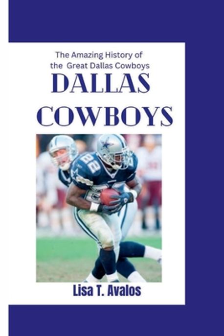 Dallas Cowboys | T. Avalos, Lisa - 교보문고