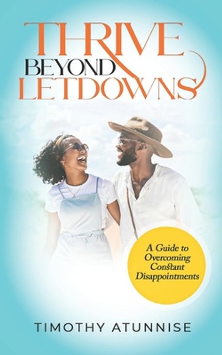 Thrive Beyond Letdowns | Atunnise, Timothy - 교보문고