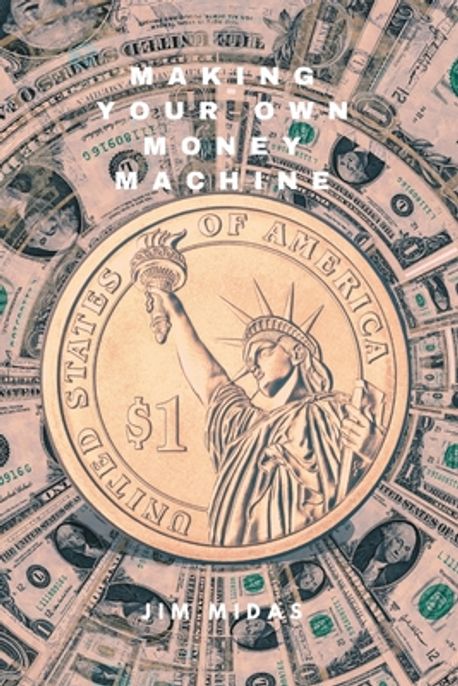 Making Your Own Money Machine | Midas, Jim - 교보문고