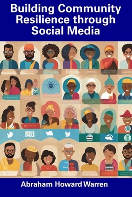 Building Community Resilience through Social Media | Warren, Abraham Howard - 교보문고