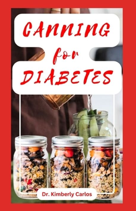 Canning for Diabetes | Carlos, Kimberly - 교보문고