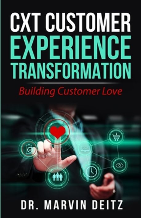 CxT-Customer Experience Transformation | Deitz, Marvin - 교보문고