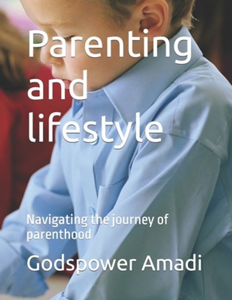 Parenting and lifestyle | Amadi, Godspower - 교보문고
