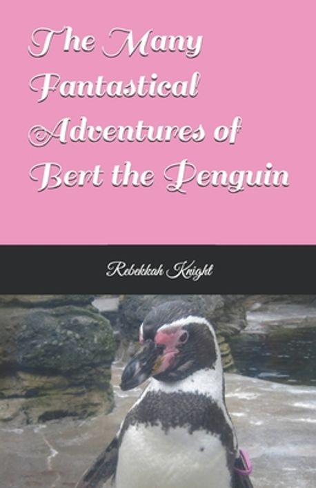 The Many Fantastical Adventures of Bert the Penguin | Penguin, Bert The ...