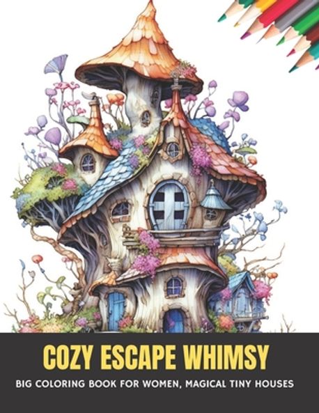 Cozy Escape Whimsy | Beltran, Archie I. - 교보문고