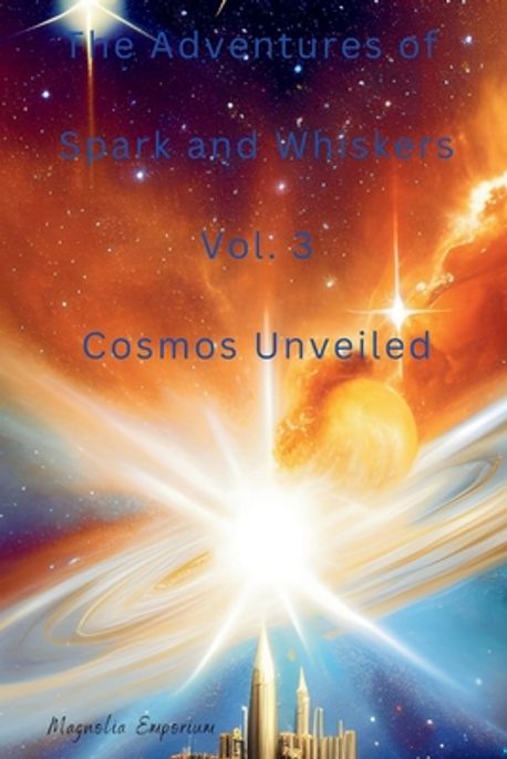 The Adventures of Spark and Whiskers Vol. 3 Cosmos Unveiled | Emporium ...
