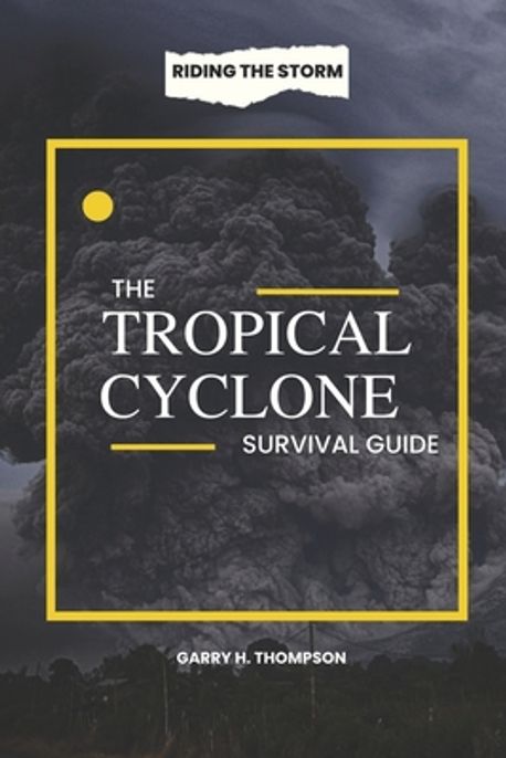 The Tropical Cyclone Survival Guide | Thompson, Garry - 교보문고