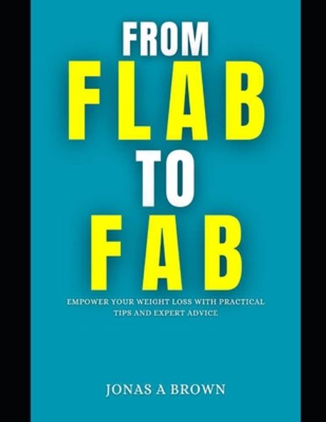 From Flab To Fab | Brown, Jonas A. - 교보문고