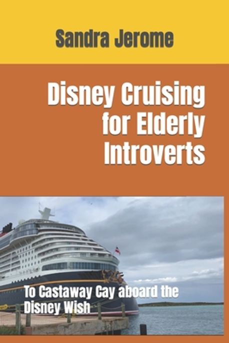 Disney Cruising for Elderly Introverts | Jerome, Sandra Cook - 교보문고