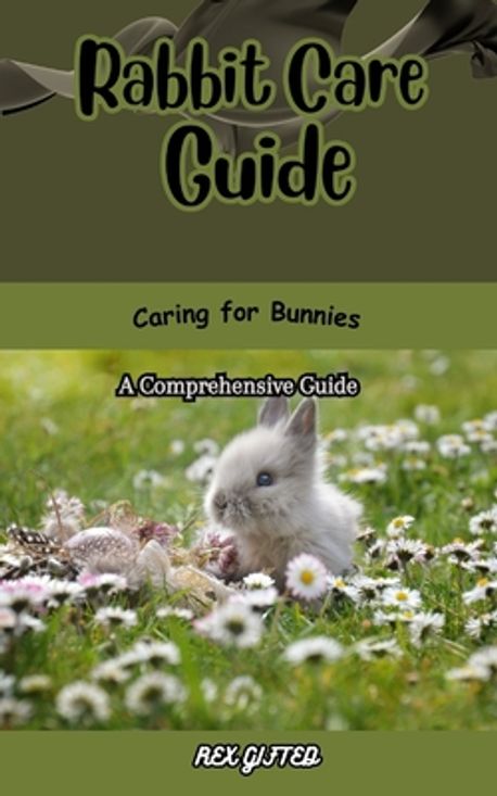Rabbit Care Guide | Gifted, Rex - 교보문고