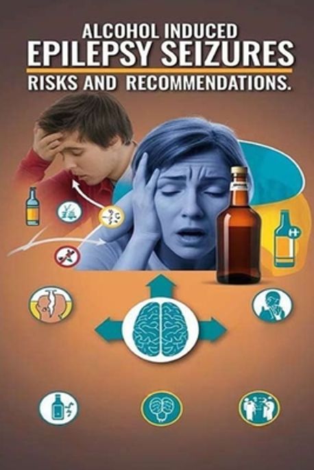Alcohol Induced Epilepsy Seizures - Risks and Recommendations | Evalina ...