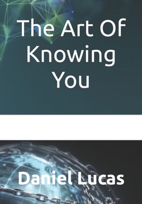The Art Of Knowing You | Lucas, Daniel - 교보문고