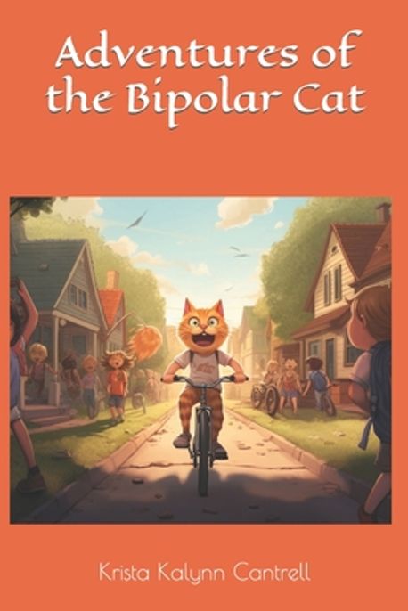 Adventures of the Bipolar Cat | Cantrell, Krista Kalynn - 교보문고