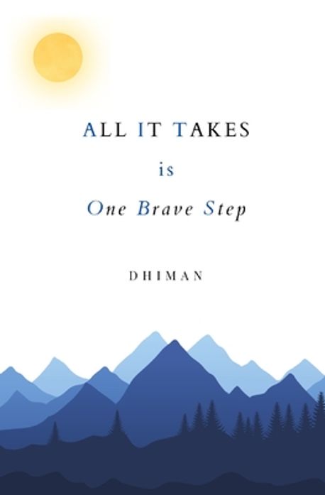 ALL IT TAKES is One Brave Step | Dhiman, Poetry of - 교보문고