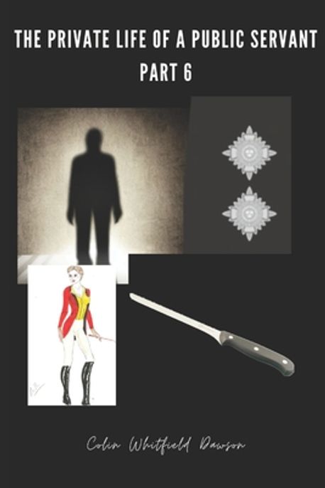 The Private Life of a Public Servant Part 6 | Dawson, Jonathan ...