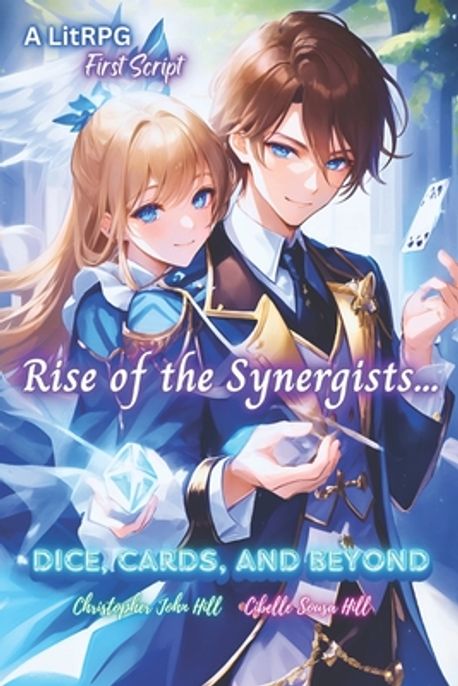 Rise of the Synergists... Dice, Cards, and Beyond | Hill, Cibelle Sousa - 교보문고