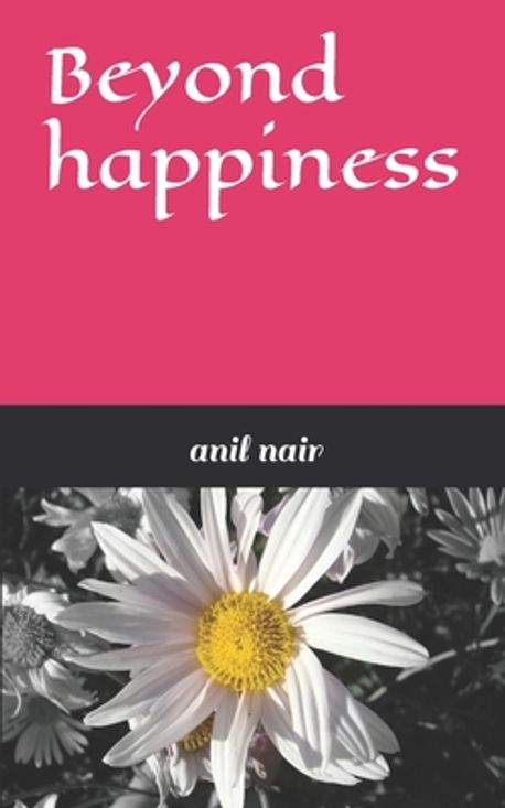 beyond happiness | Nair, Anil - 교보문고