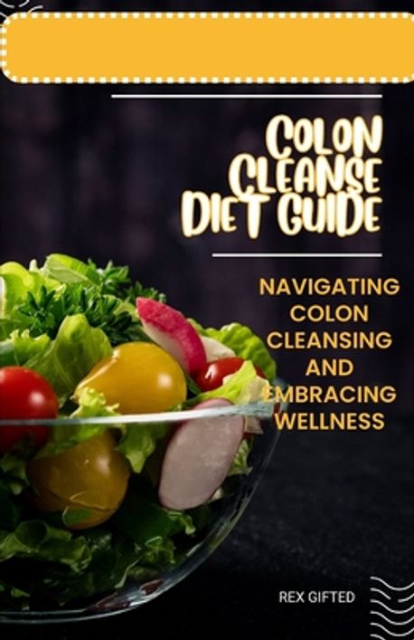 Colon Cleanse Diet Guide | Gifted, Rex - 교보문고