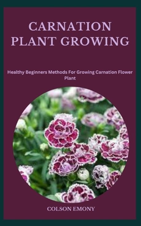 Carnation Plant Growing | Emony, Colson - 교보문고