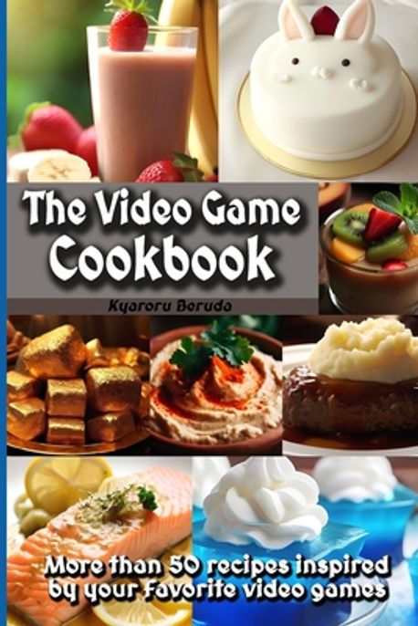The Video Game Cookbook | Beruda, Kyaroru - 교보문고