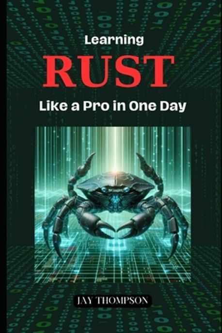 Learning Rust like a pro in One day | Thompson, Jay - 교보문고