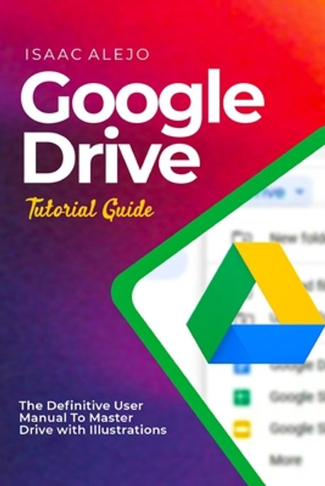 Google Drive Tutorial Guide | Alejo, Isaac - 교보문고